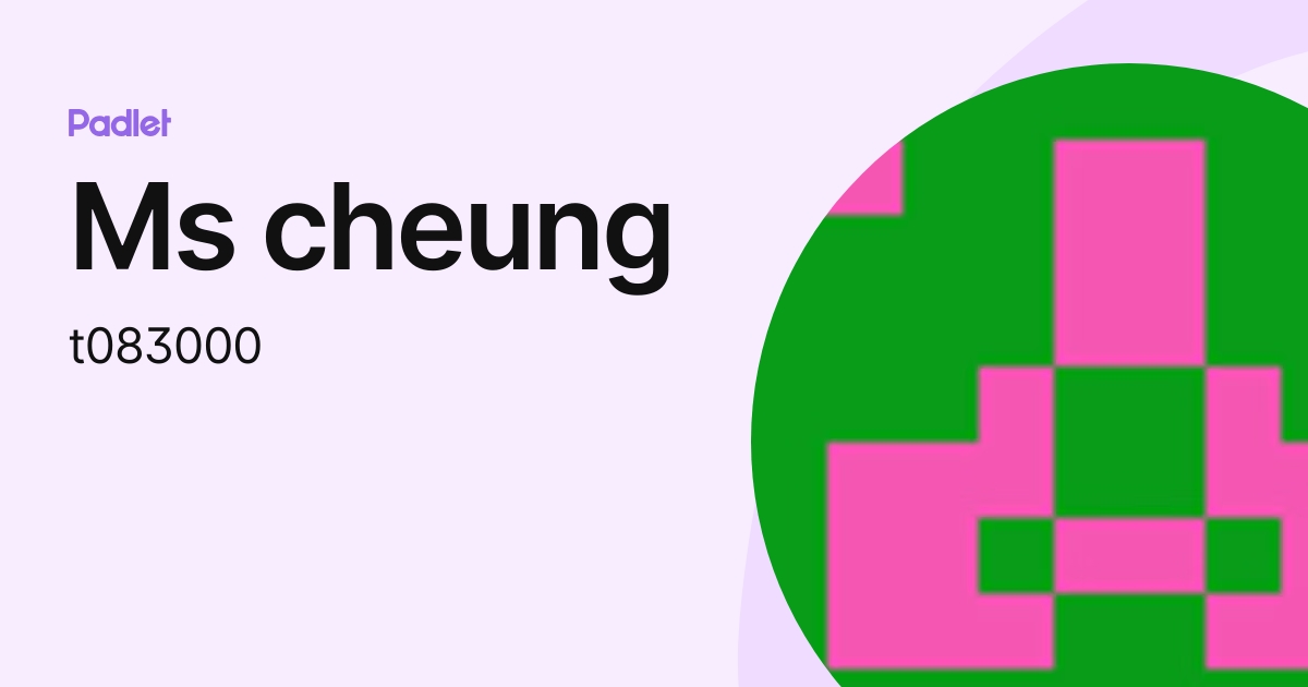 Ms cheung (t083000) profile | Padlet