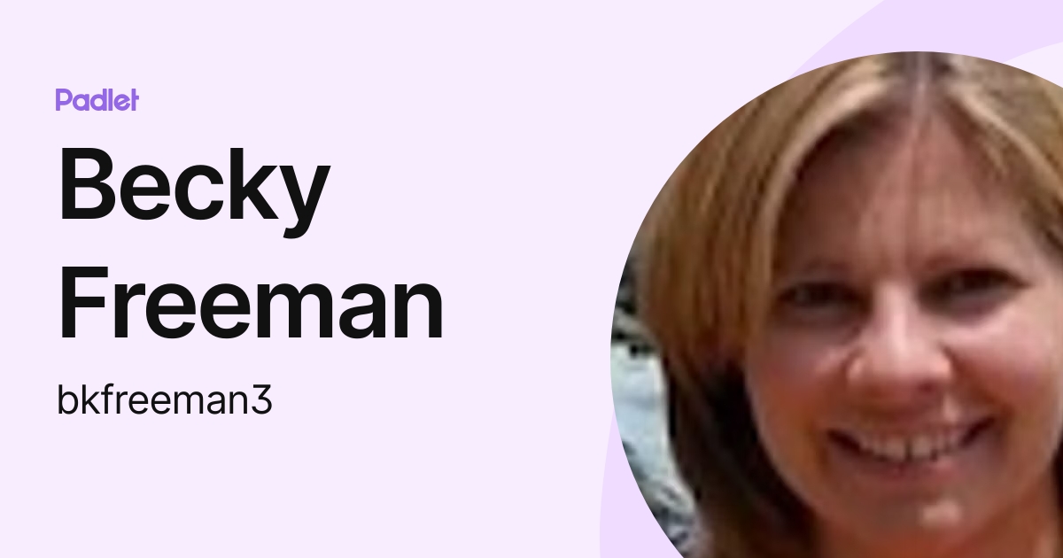 Becky Freeman (bkfreeman3) profile | Padlet