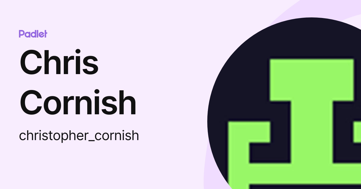 Chris Cornish (christopher_cornish) profile | Padlet