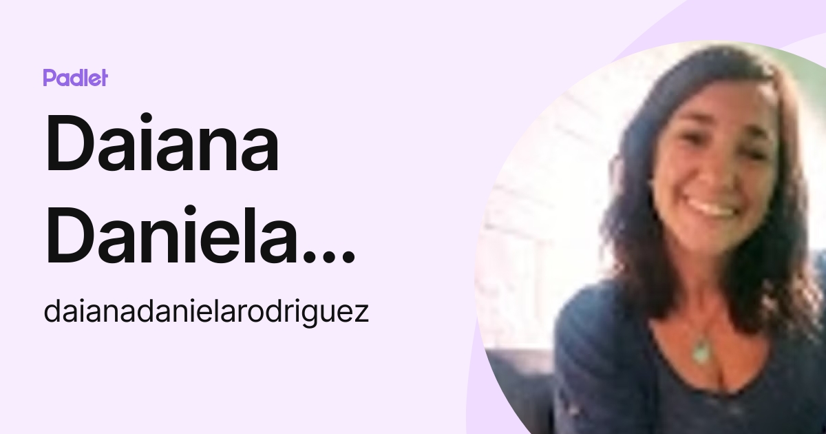 Daiana Daniela Rodriguez (daianadanielarodriguez) profile | Padlet