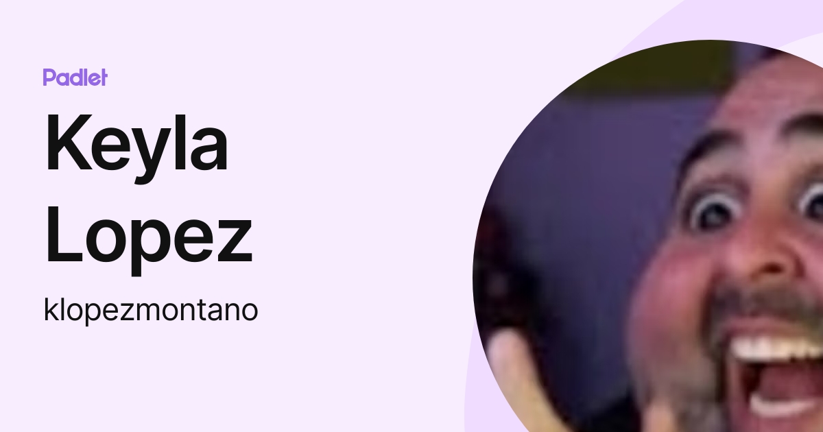 Keyla Lopez (klopezmontano) profile | Padlet