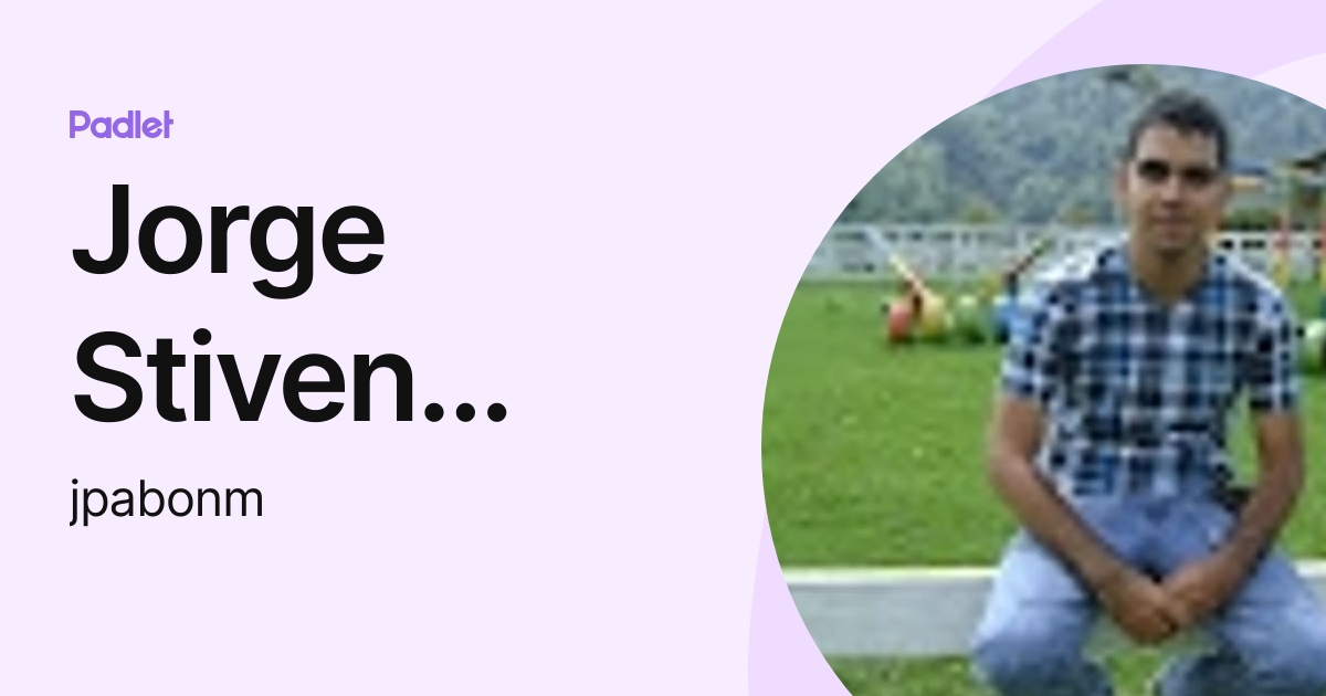 Jorge Stiven Pabon Moncada (jpabonm) profile | Padlet