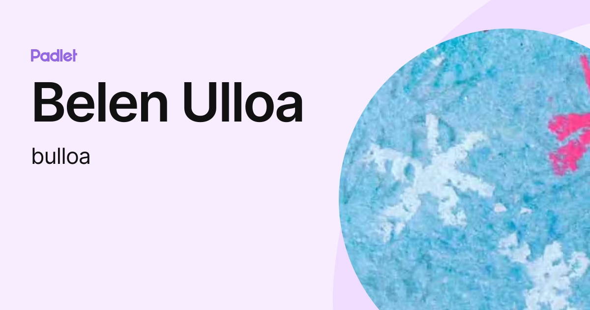Belen Ulloa (bulloa) profile | Padlet