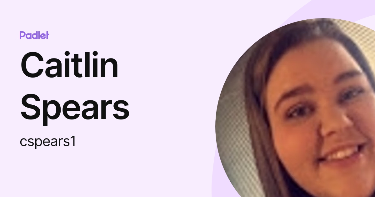 Caitlin Spears (cspears1) profile | Padlet