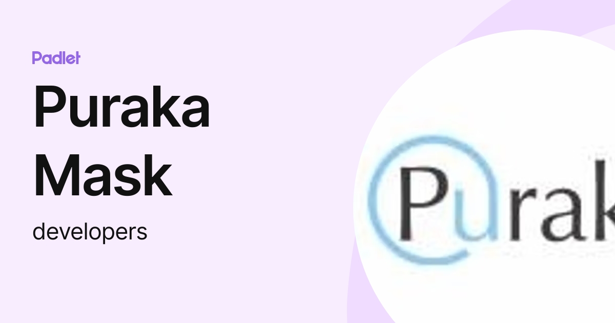 Puraka Mask (developers) profile | Padlet