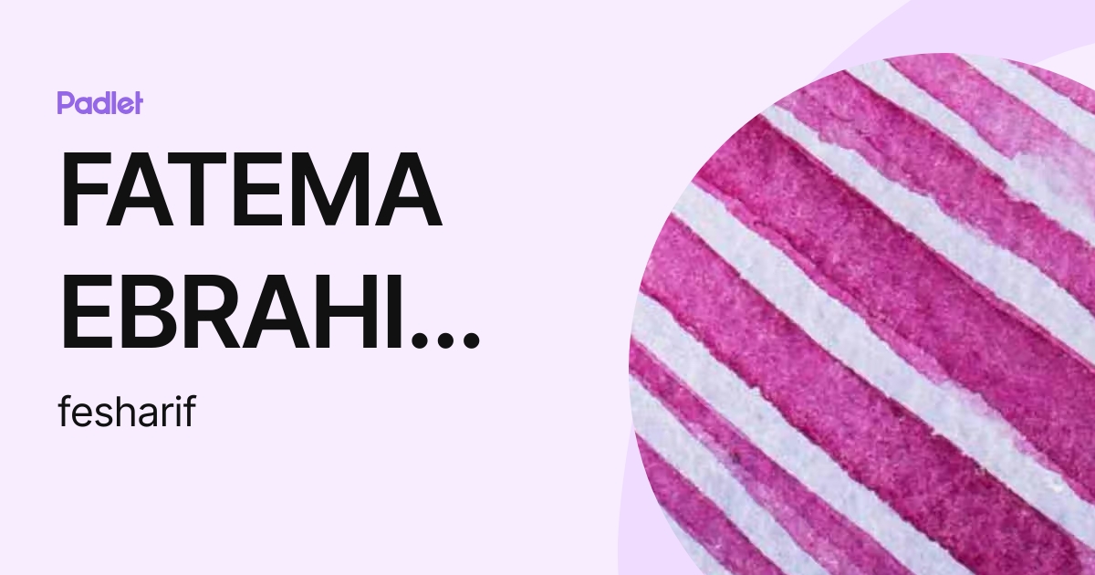 FATEMA EBRAHIM FRAIDOON MOHAMED SHARIF (fesharif) profile | Padlet