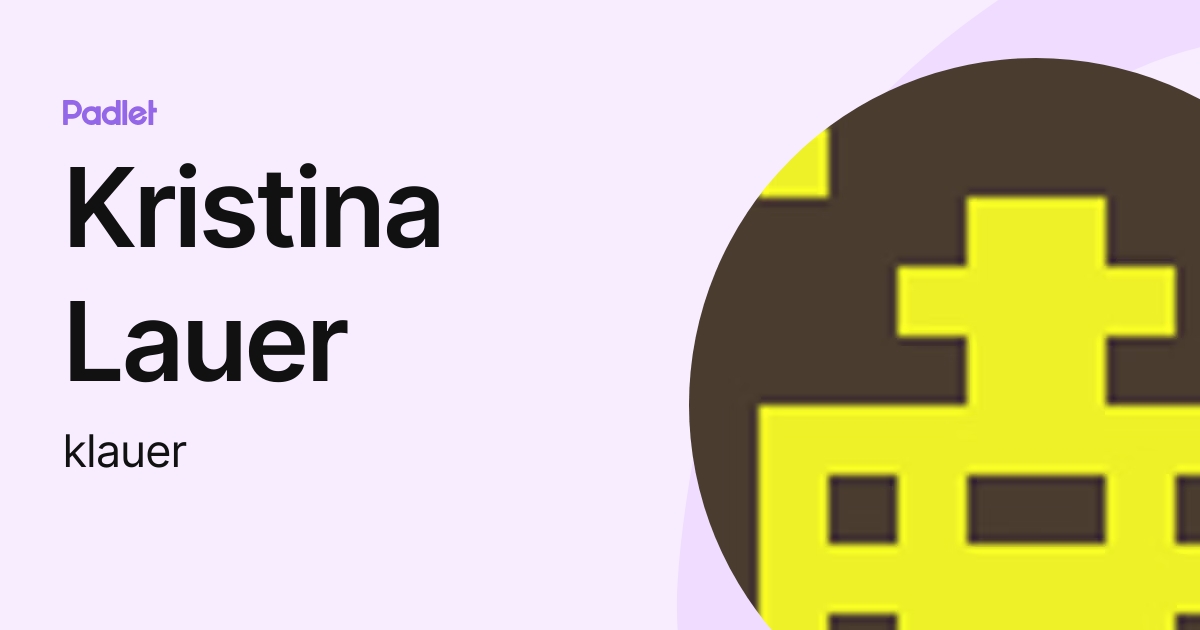 Kristina Lauer (klauer) profile | Padlet