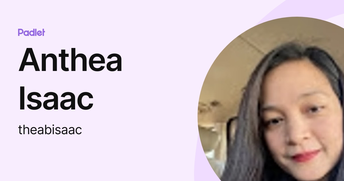 Anthea Isaac (theabisaac) profile | Padlet