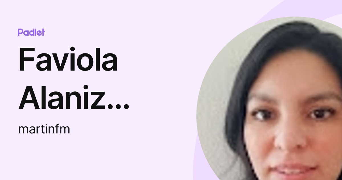 Faviola Alaniz Martinez (martinfm) profile | Padlet
