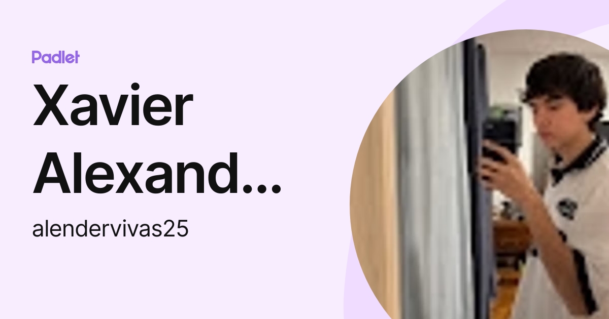 Xavier Alexander Vivas Ramos (alendervivas25) profile | Padlet
