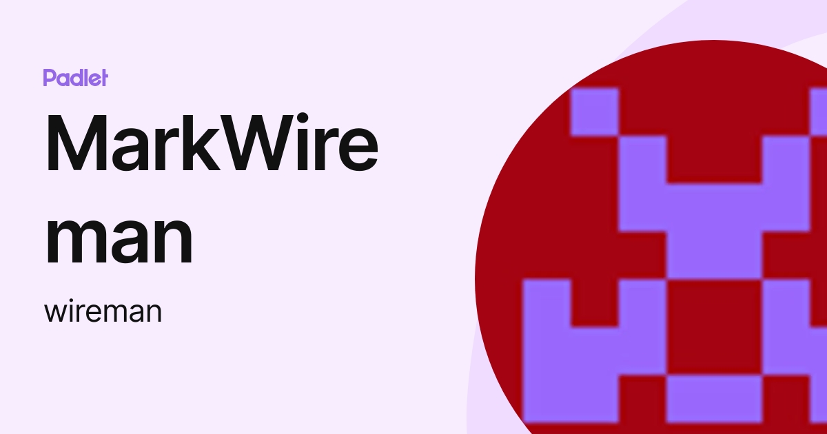 MarkWireman (wireman) profile | Padlet
