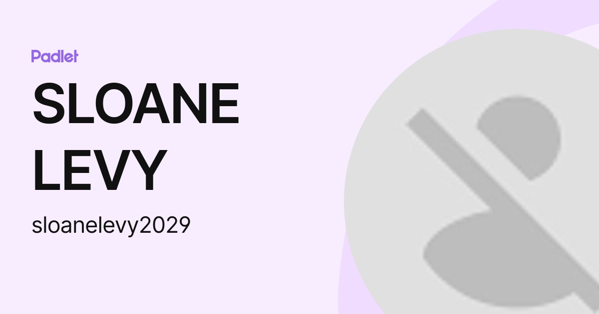 SLOANE LEVY (sloanelevy2029) profile | Padlet