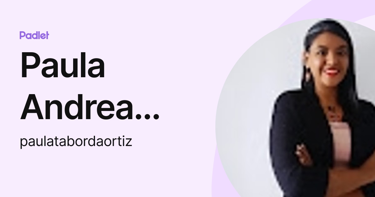Paula Andrea Taborda Ortiz (paulatabordaortiz) profile | Padlet