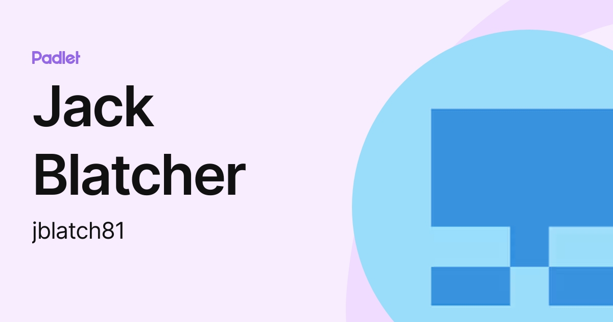 Jack Blatcher (jblatch81) profile | Padlet