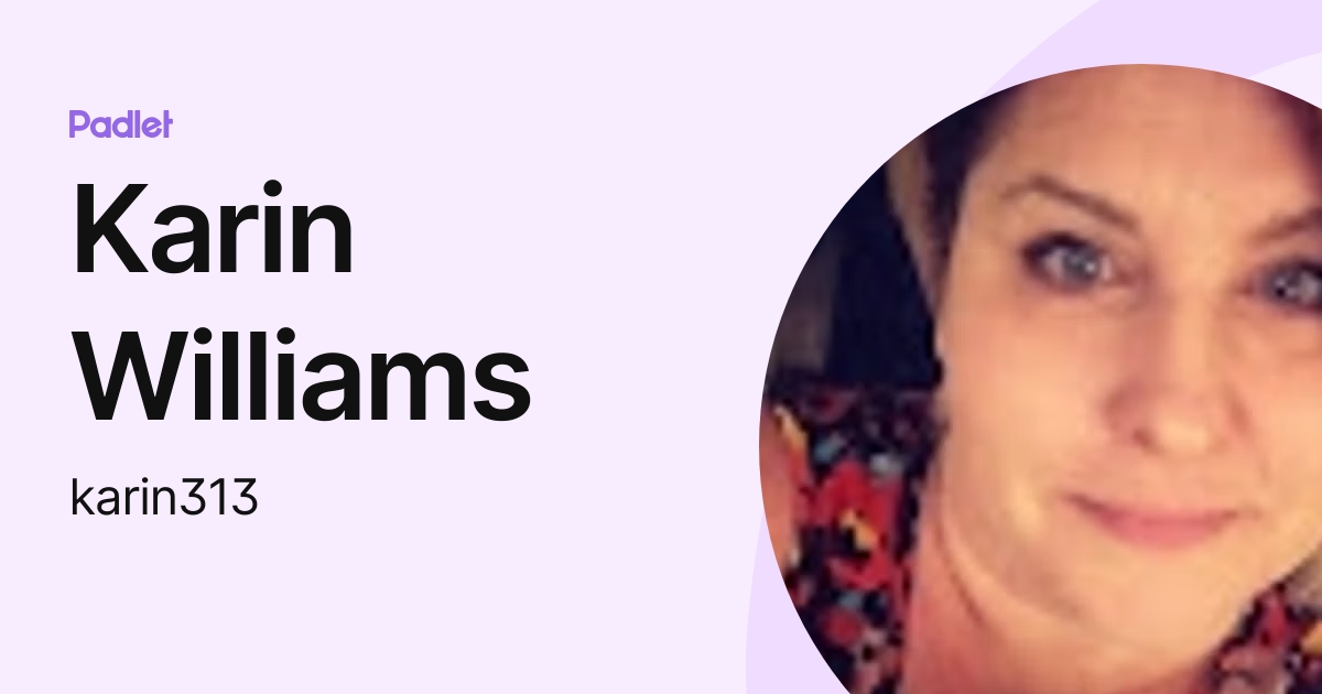 Karin Williams (karin313) profile | Padlet
