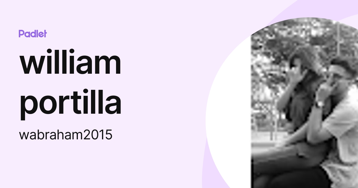 william portilla (wabraham2015) profile | Padlet