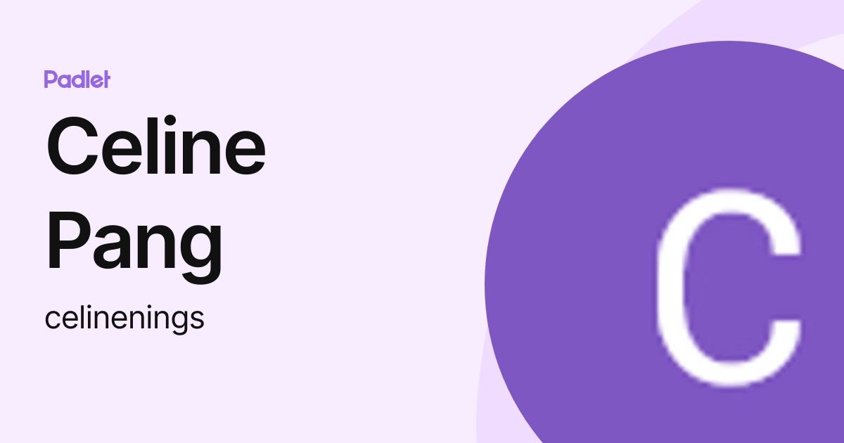 Celine Pang (celinenings) profile | Padlet