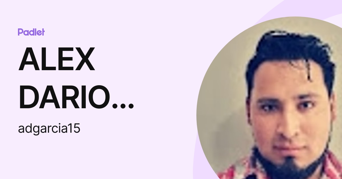 ALEX DARIO GARCIA CHECA (adgarcia15) profile | Padlet