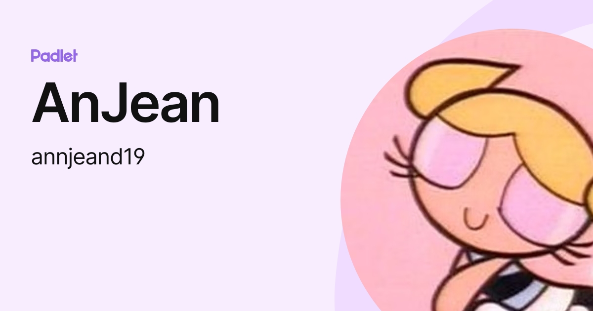 AnJean (annjeand19) profile | Padlet