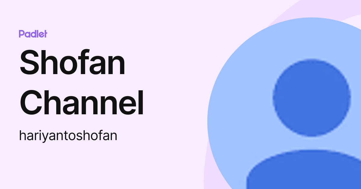 Shofan Channel (hariyantoshofan) profile | Padlet