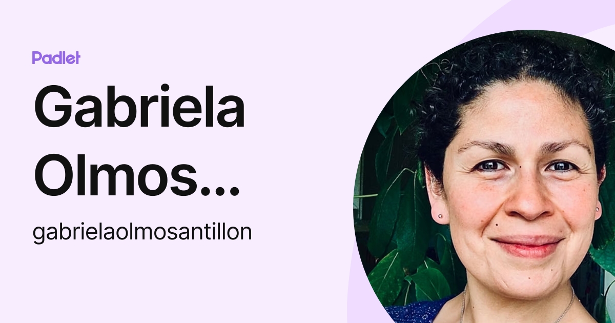 Gabriela Olmos Antillón (gabrielaolmosantillon) profile | Padlet