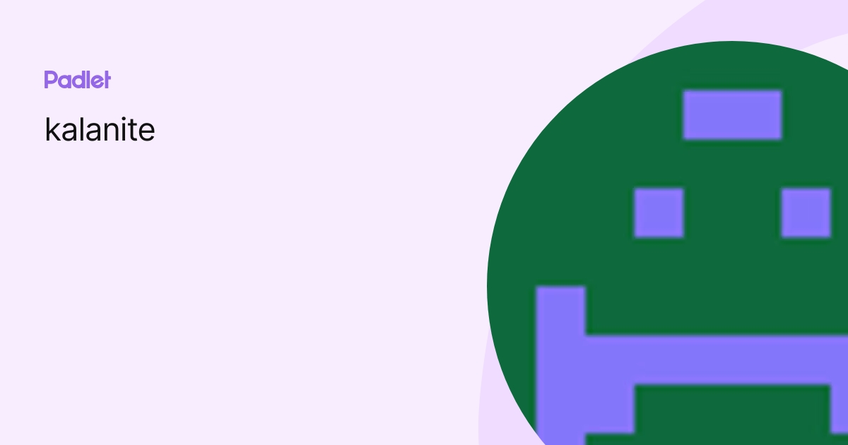 Kalanite Profile Padlet