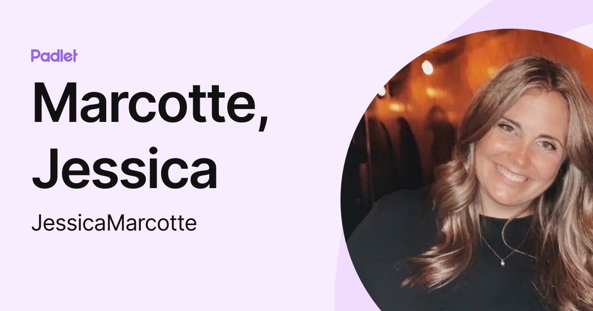 Marcotte, Jessica (JessicaMarcotte) profile | Padlet