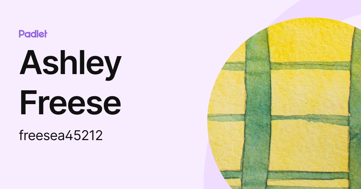 Ashley Freese (freesea45212) profile | Padlet