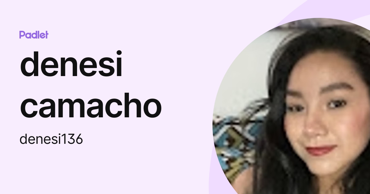 denesi camacho (denesi136) profile | Padlet