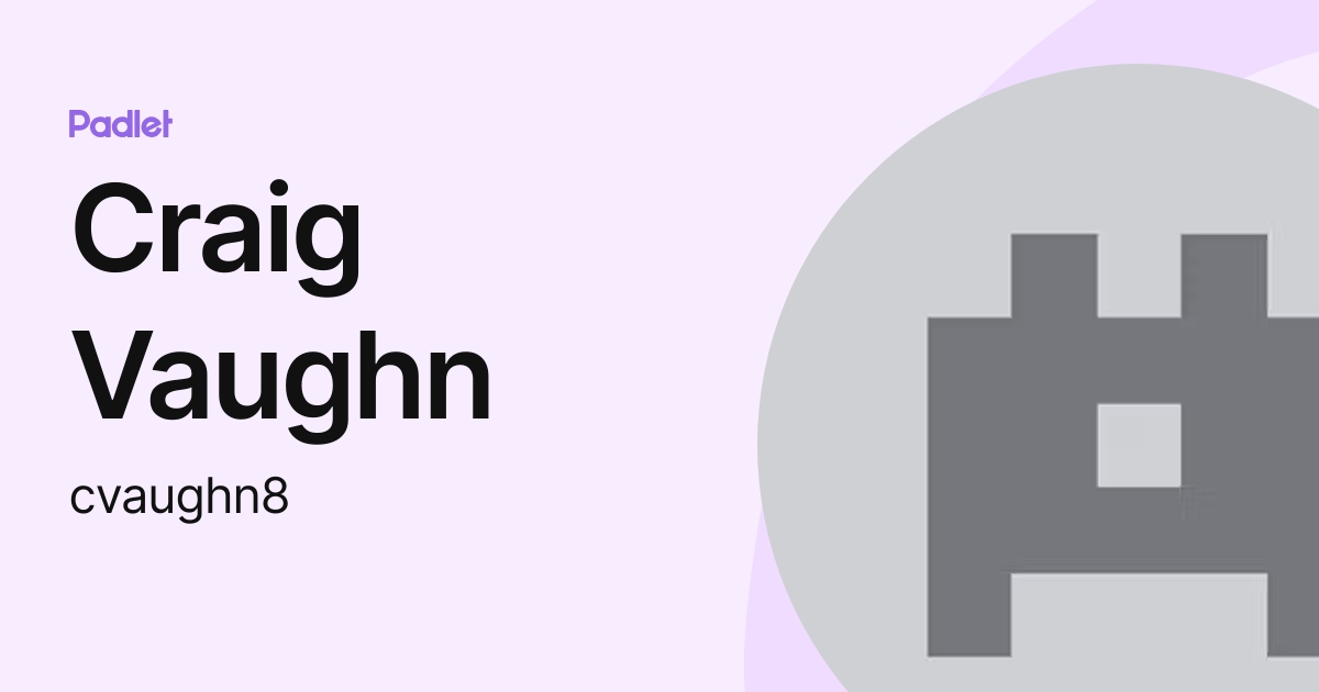 Craig Vaughn (cvaughn8) profile | Padlet