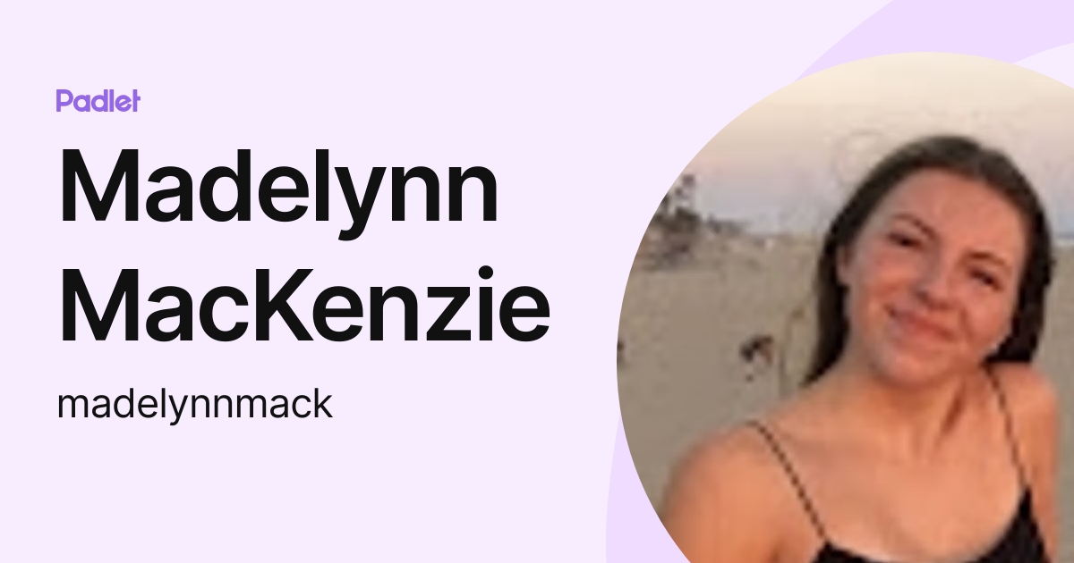 Madelynn MacKenzie (madelynnmack) profile | Padlet