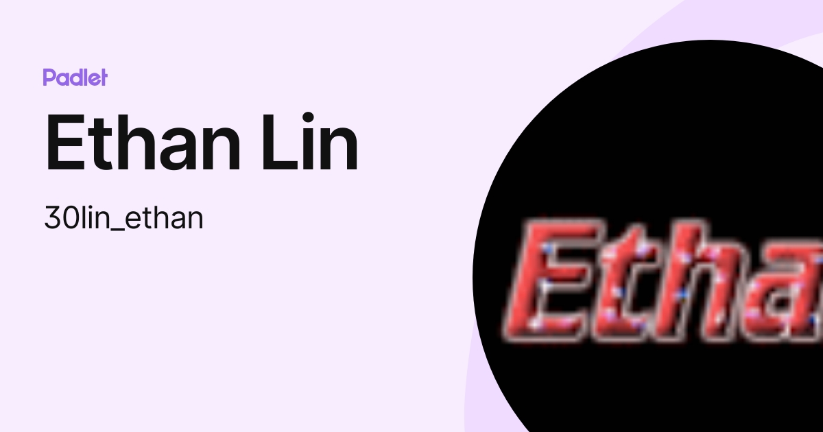 Ethan Lin (30lin_ethan) profile | Padlet