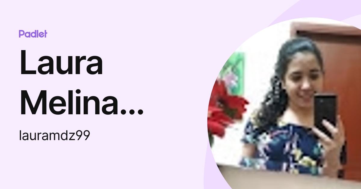 Laura Melina Botello Diaz (lauramdz99) profile | Padlet