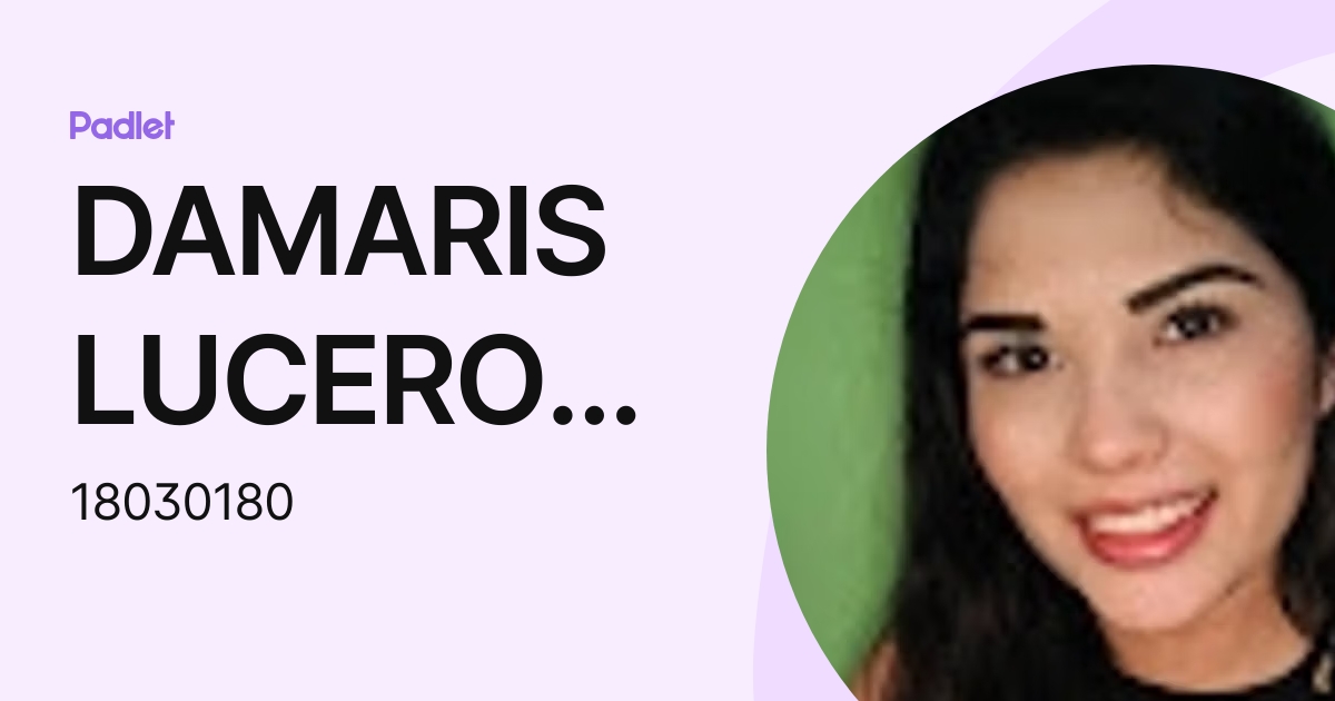DAMARIS LUCERO RAM?REZ VARGAS (18030180) profile | Padlet