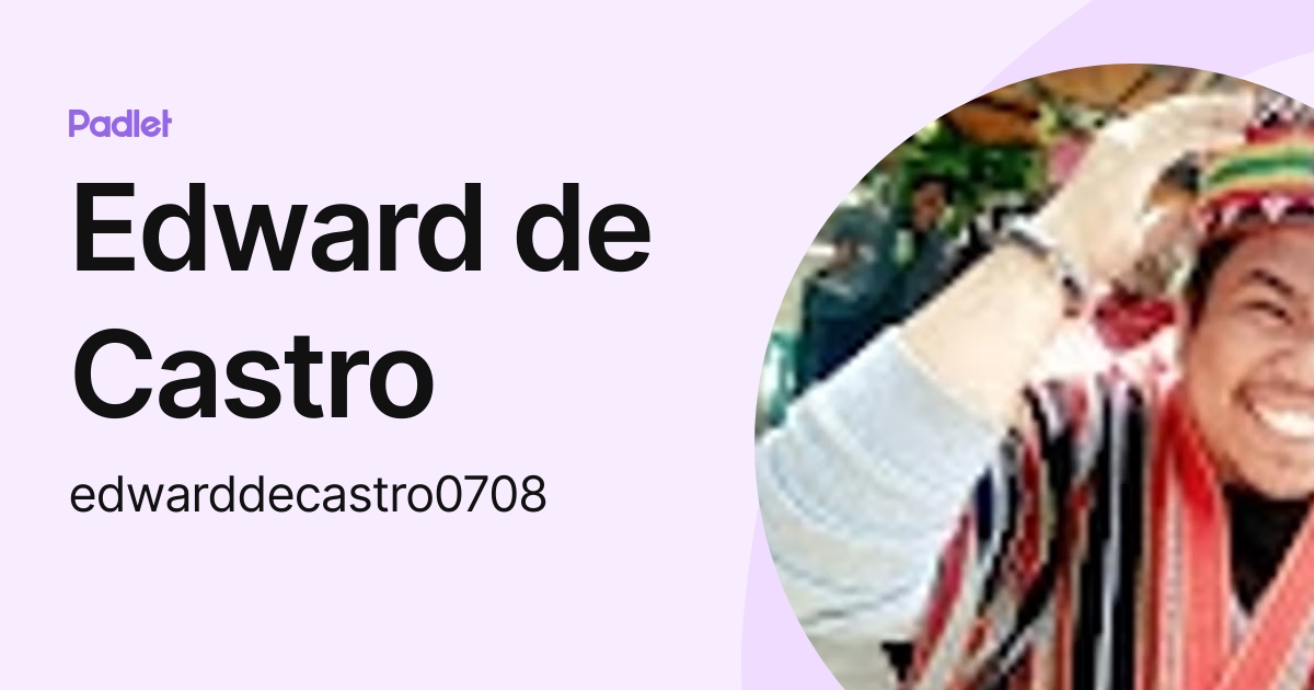 Edward de Castro (edwarddecastro0708) profile | Padlet
