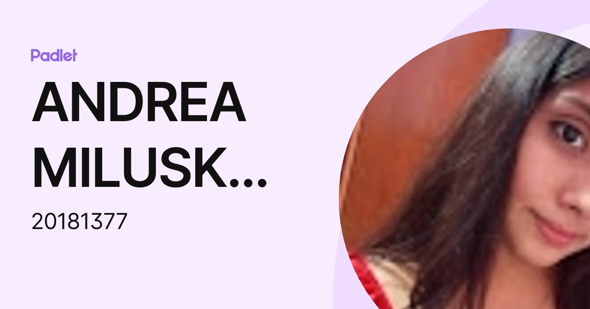 ANDREA MILUSKA BLAS HUAMAN (20181377) profile | Padlet