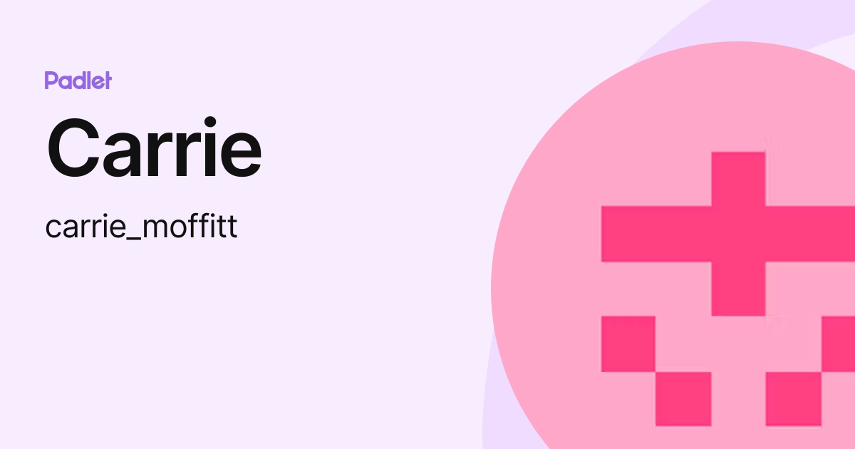 Carrie (carrie_moffitt) profile | Padlet