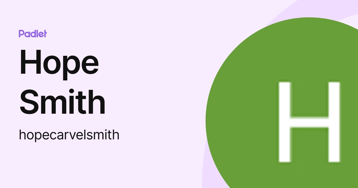 Hope Smith (hopecarvelsmith) profile | Padlet