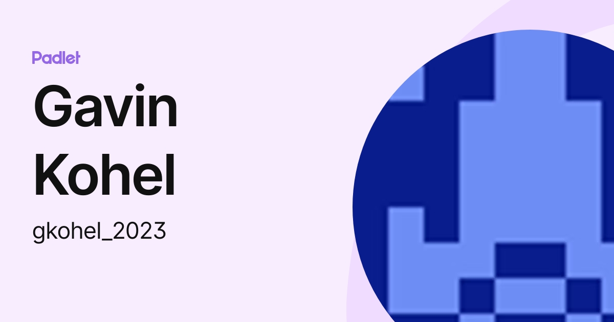 Gavin Kohel (gkohel_2023) profile | Padlet