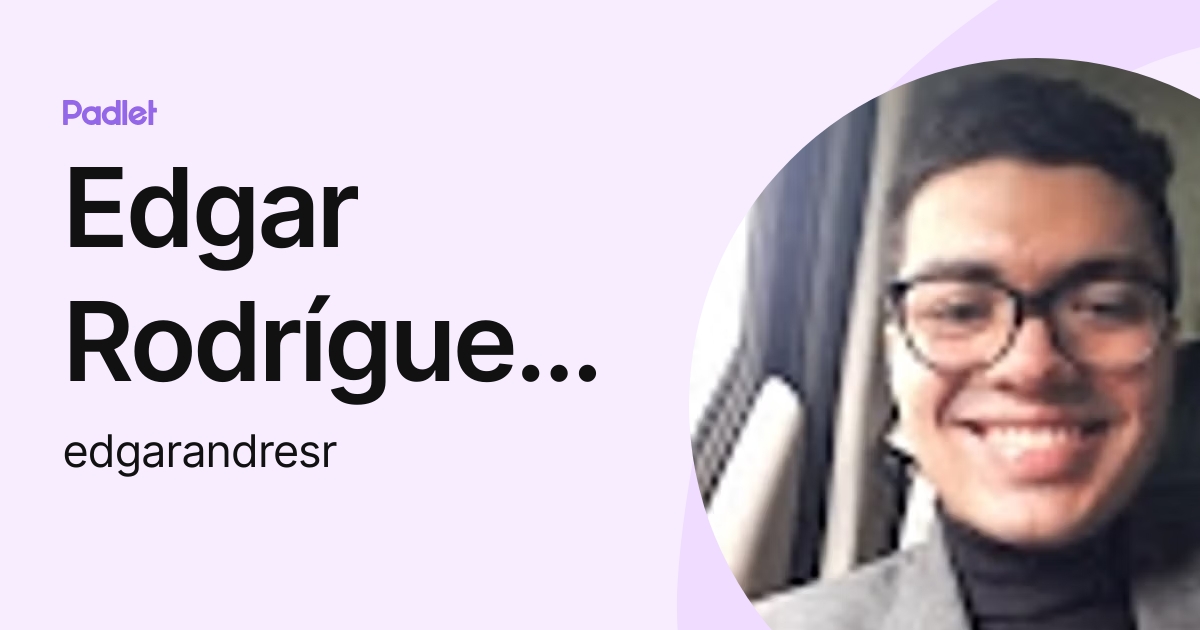 Edgar Rodríguez Mena (edgarandresr) profile | Padlet