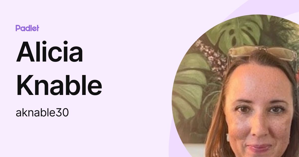 Alicia Knable (aknable30) profile | Padlet