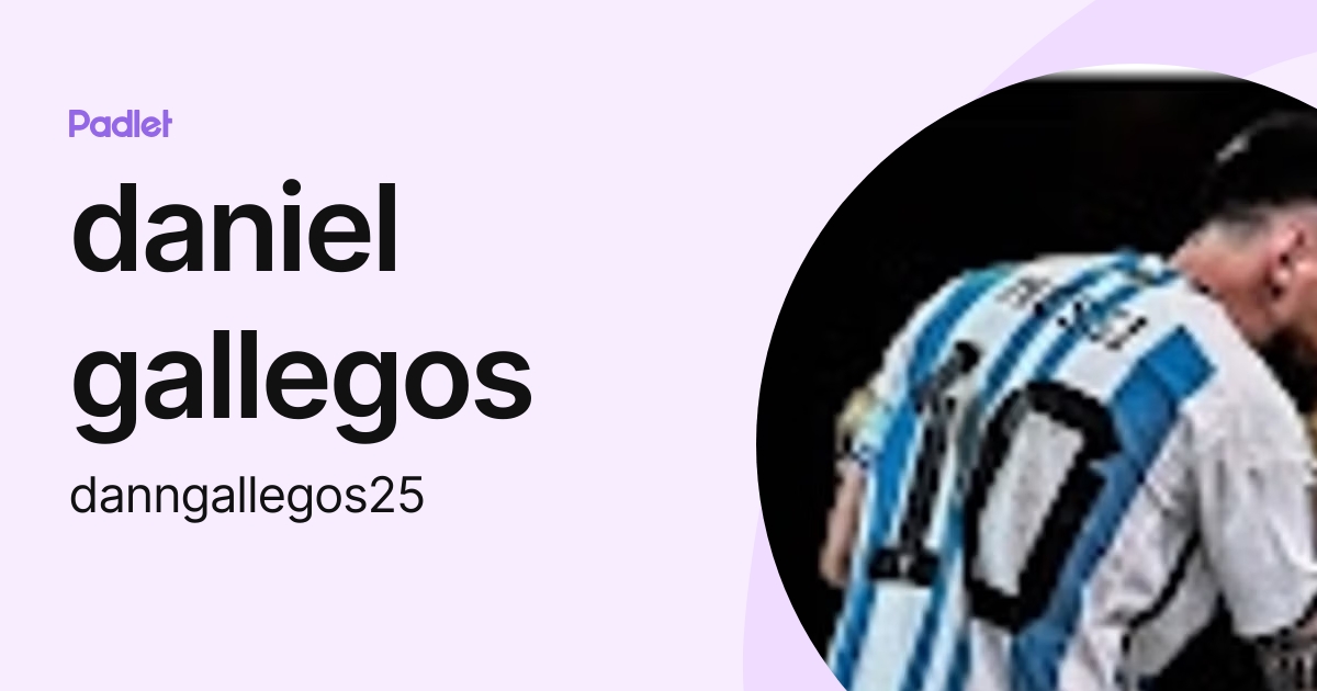 daniel gallegos (danngallegos25) profile | Padlet