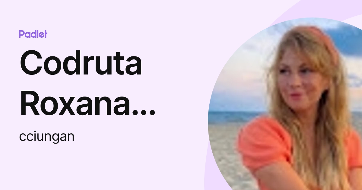Codruta Roxana Ciungan (cciungan) profile | Padlet