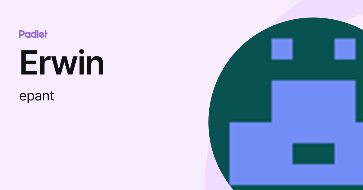 Erwin (epant) profile | Padlet