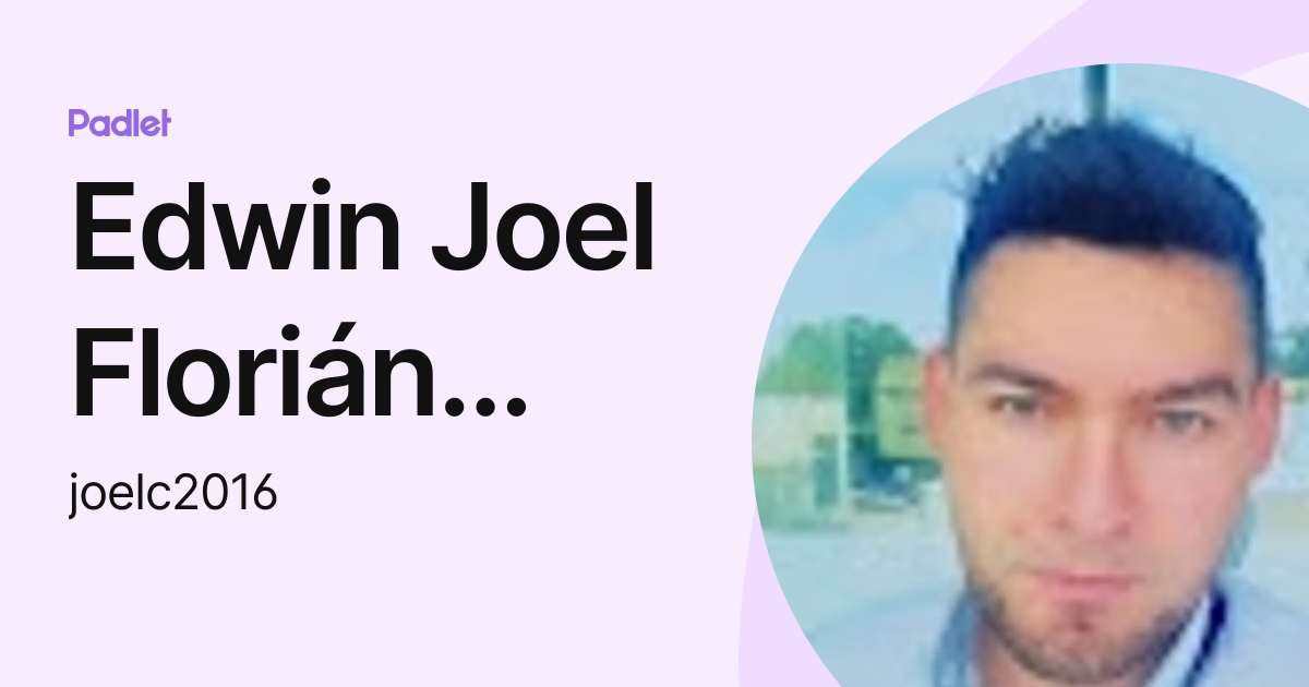 Edwin Joel Florián Crúz (joelc2016) profile | Padlet