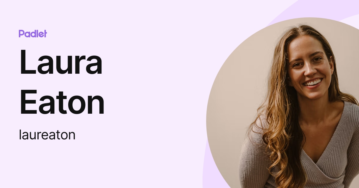 Laura Eaton (laureaton) profile | Padlet