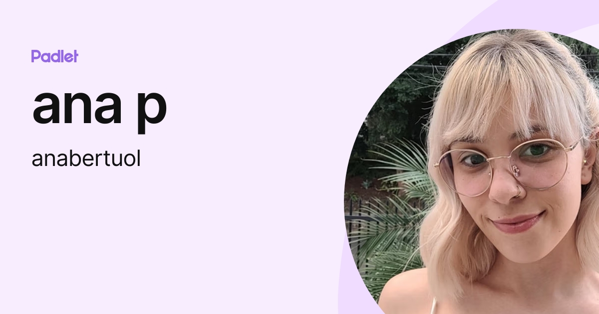 ana p (anabertuol) profile | Padlet