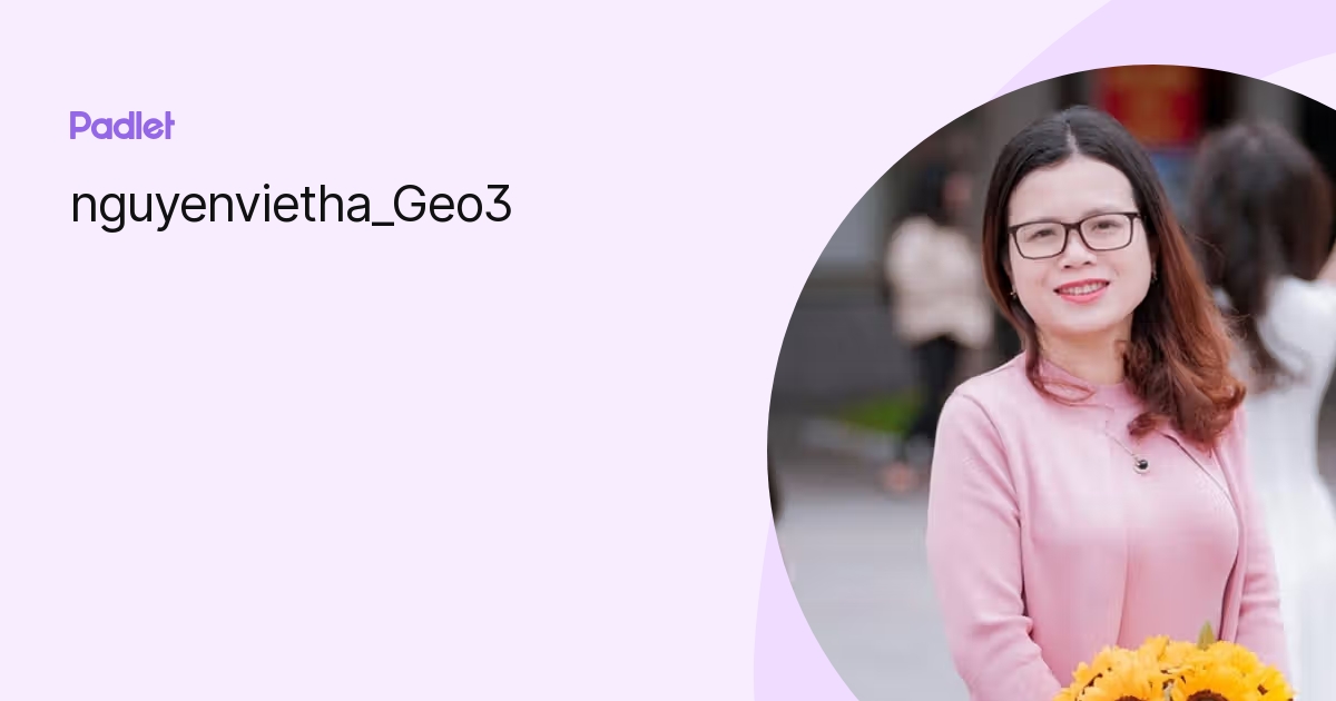 nguyenvietha_Geo3 profile | Padlet