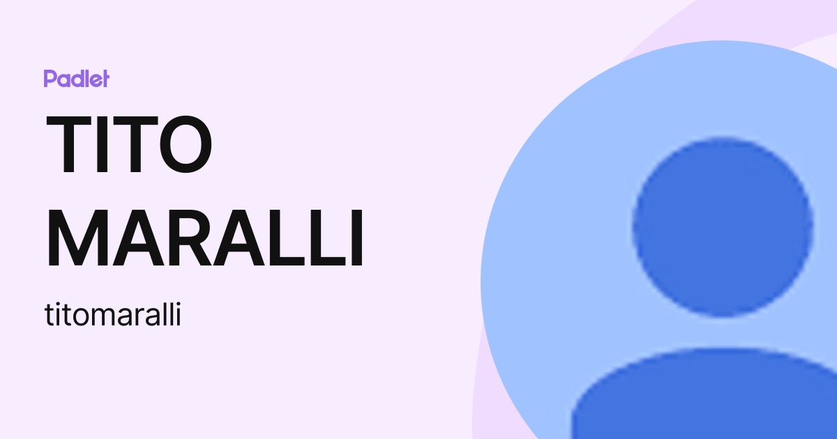 TITO MARALLI (titomaralli) profile | Padlet