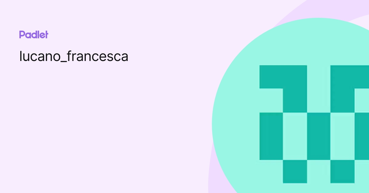 lucano_francesca profile | Padlet